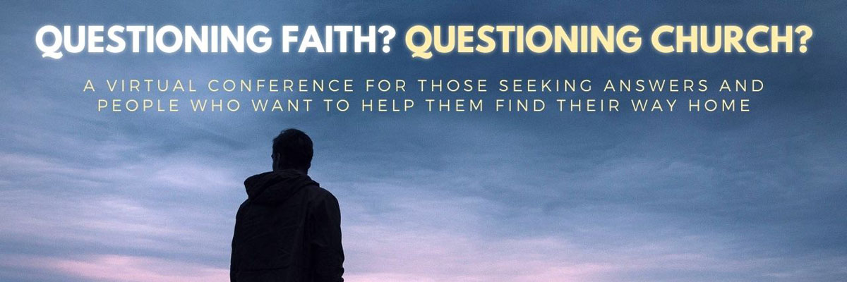 Questioning Faith? Questioning Church? Virtual Conference | DOLR.org